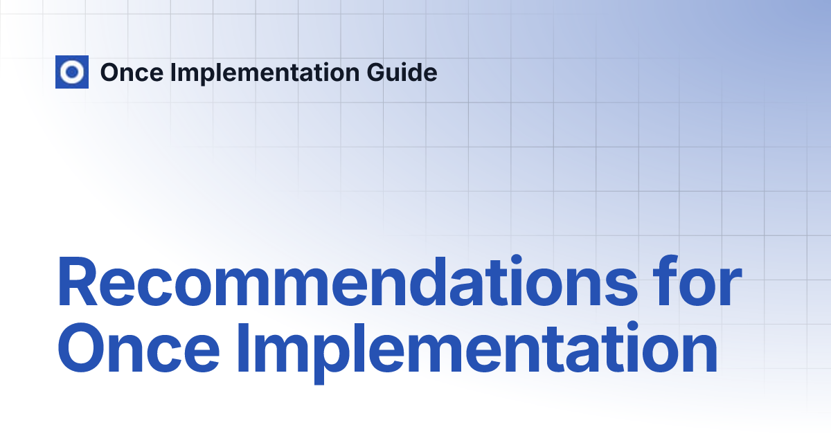 Recommendations for Once Implementation | Once Implementation Guide