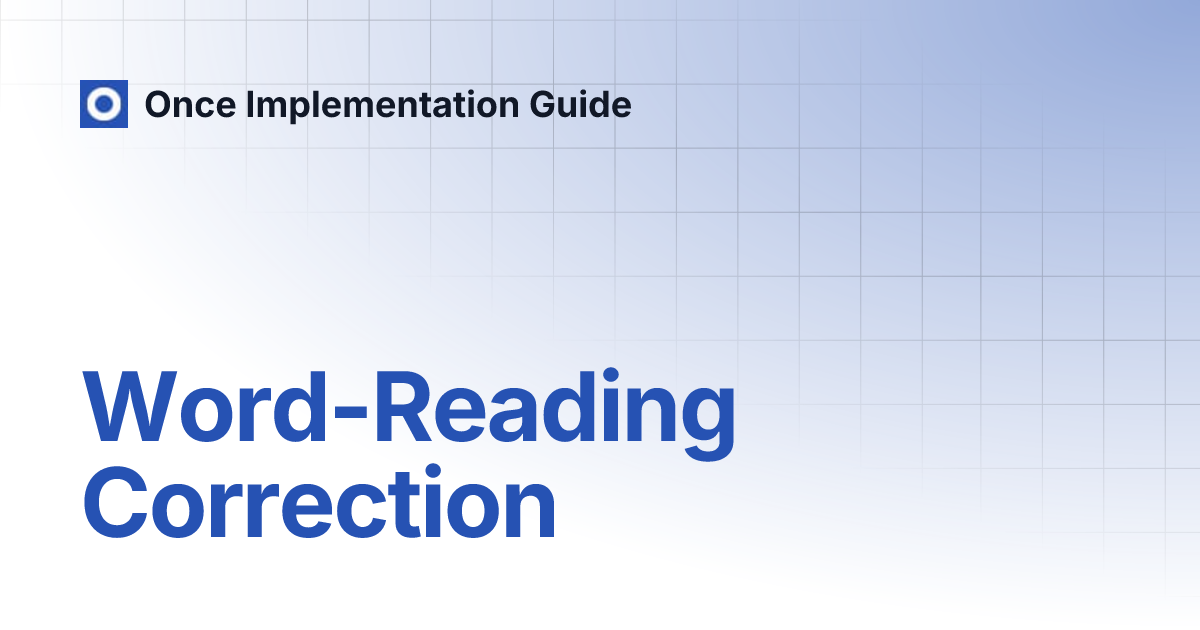 Word-Reading Correction | Once Implementation Guide