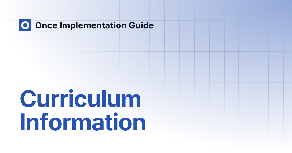 Curriculum Information | Once Implementation Guide