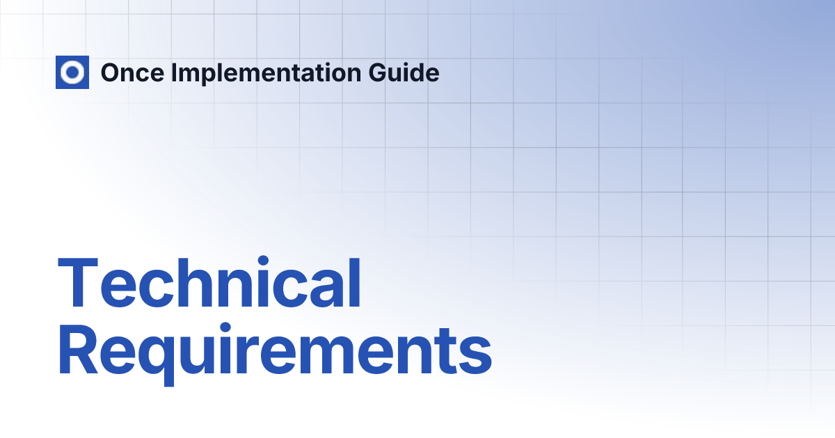 Technical Requirements | Once Implementation Guide