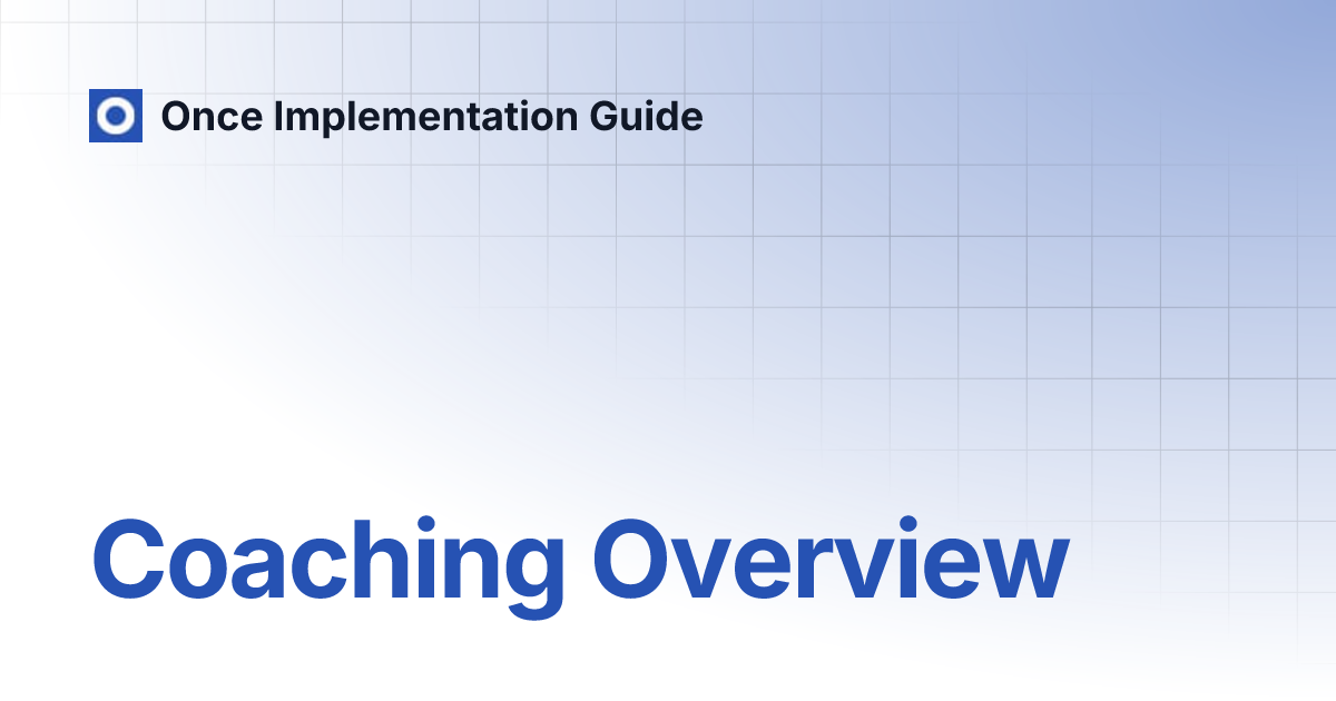 Coaching Overview | Once Implementation Guide