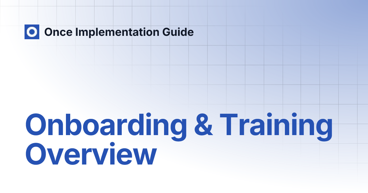 Onboarding & Training Overview | Once Implementation Guide