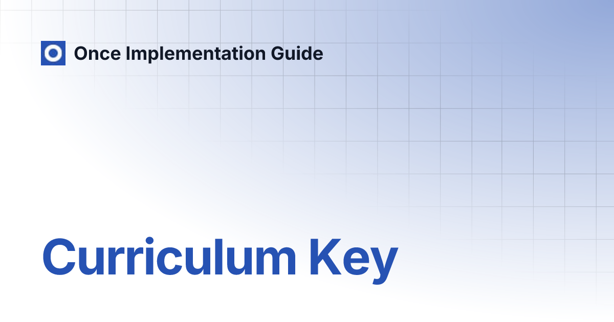 Curriculum Key | Once Implementation Guide
